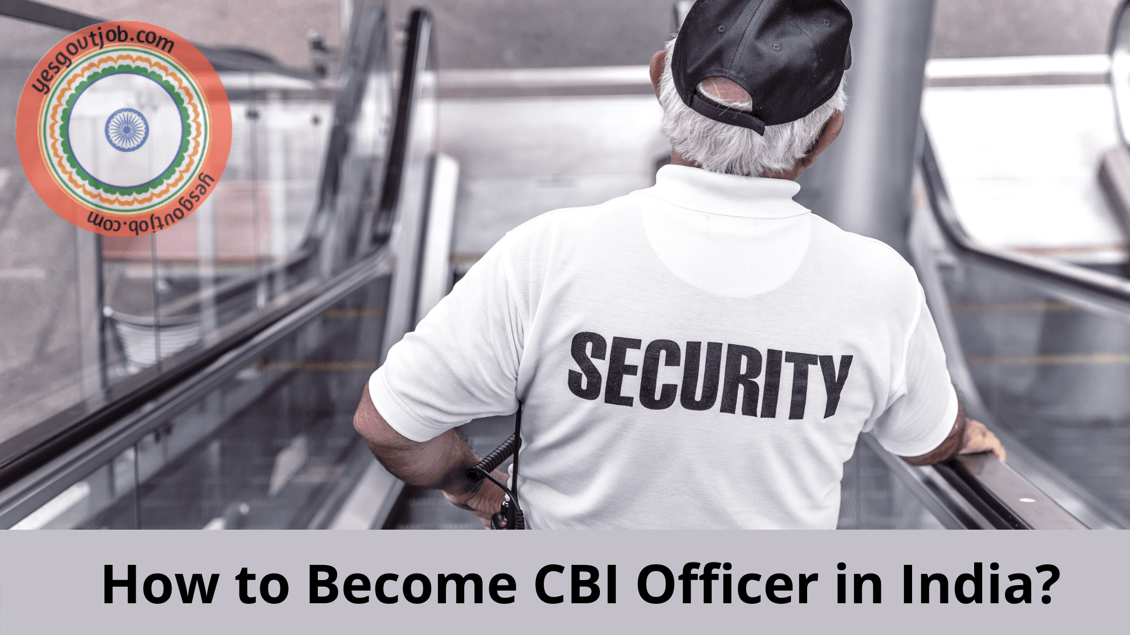 How to Become a CBI officer in India? Step by Step Guide