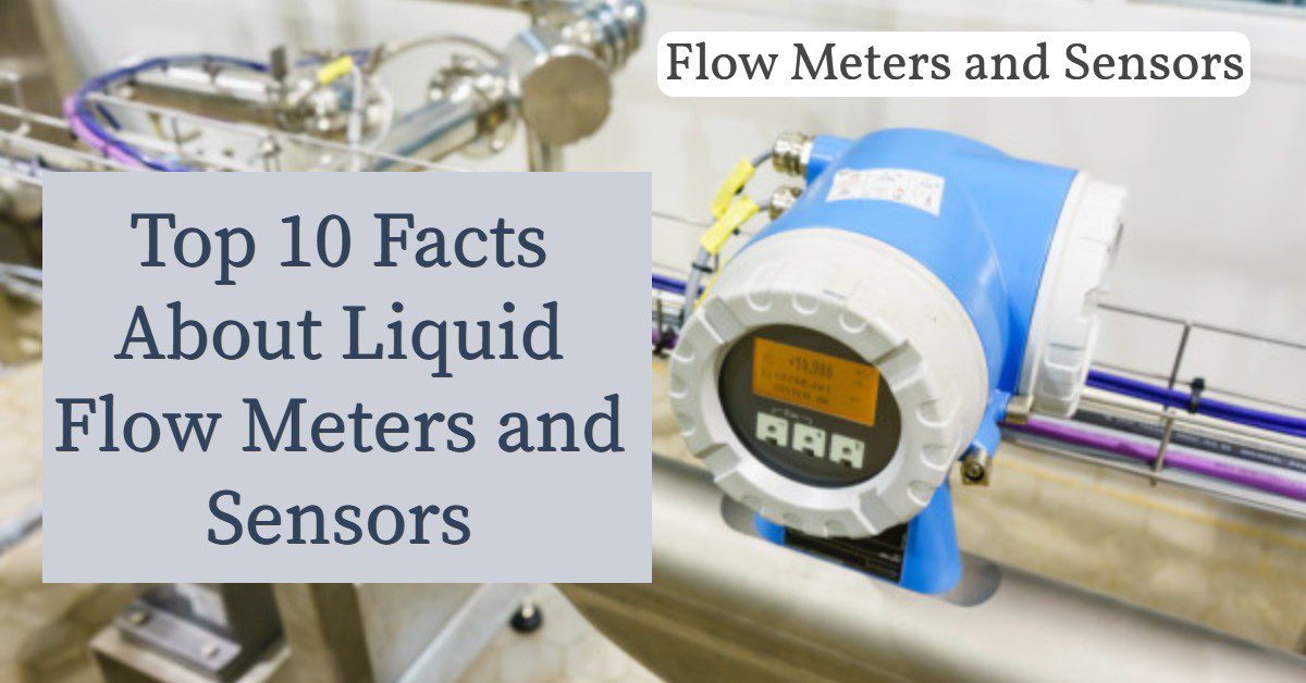 Top 10 Facts About Liquid Flow Meters and Sensors