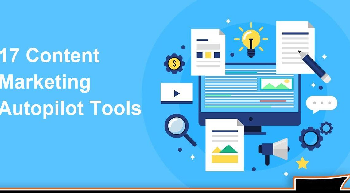 Top 17 Content Marketing Autopilot Tools 2021 (Free and Paid)