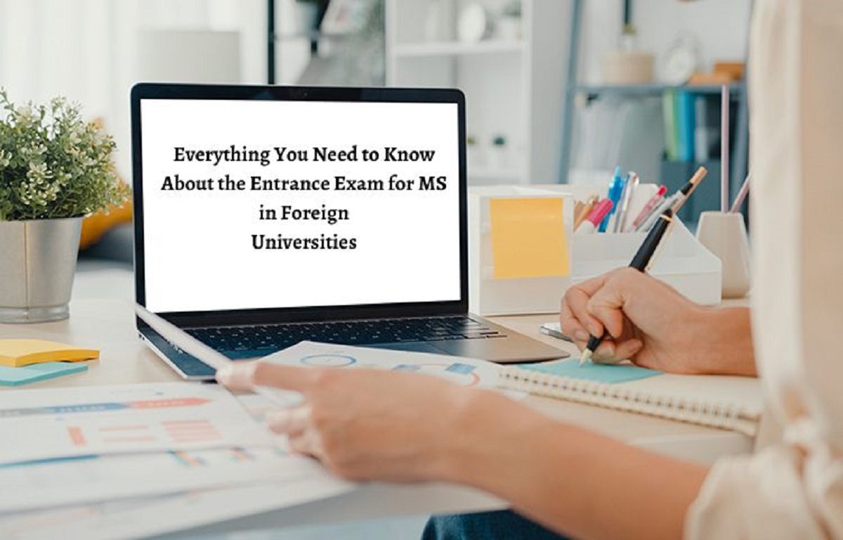 Everything You Need to Know About the Entrance Exam for MS in Foreign ...